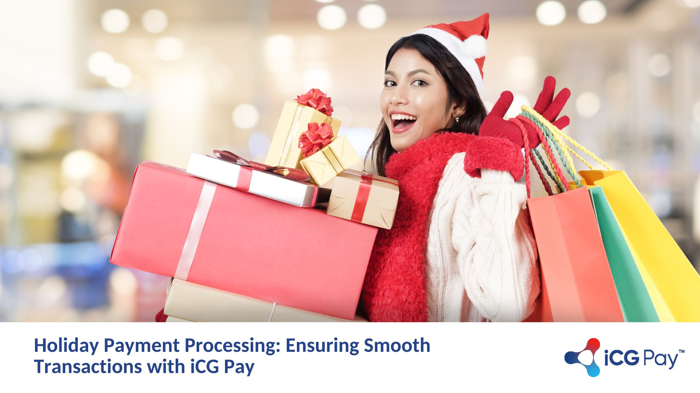 Holiday Payment Processing: Ensuring Smooth Transactions with iCG Pay